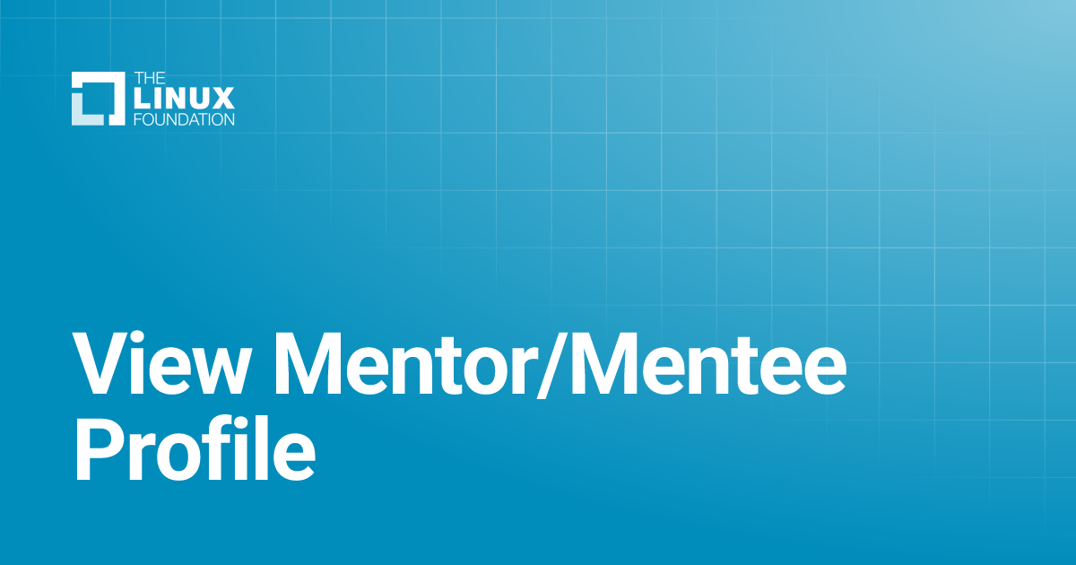 View Mentor/Mentee Profile | Linux Foundation Documentation