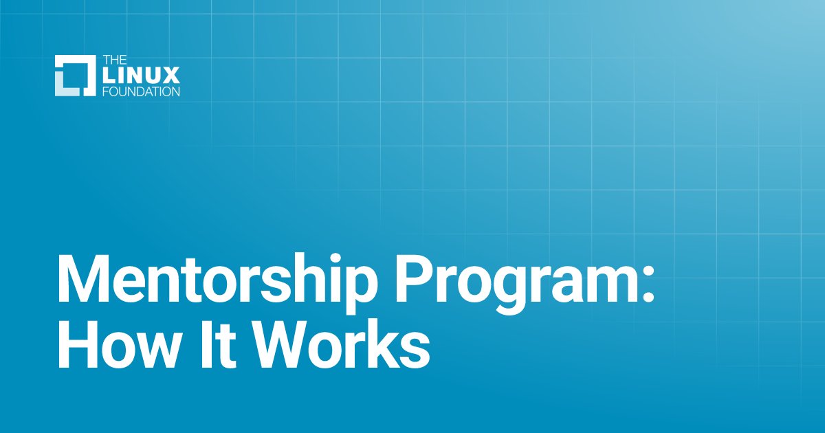 Mentorship Program: How It Works | Linux Foundation Documentation