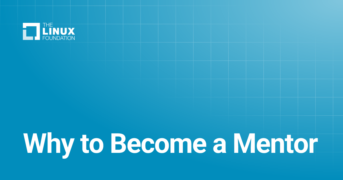Why to Become a Mentor | Linux Foundation Documentation