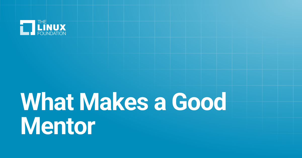 What Makes a Good Mentor | Linux Foundation Documentation