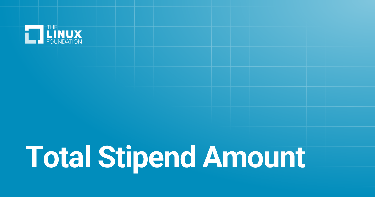 Total Stipend Amount | Linux Foundation Documentation