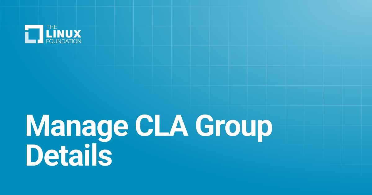 Manage CLA Group Details | Linux Foundation Documentation