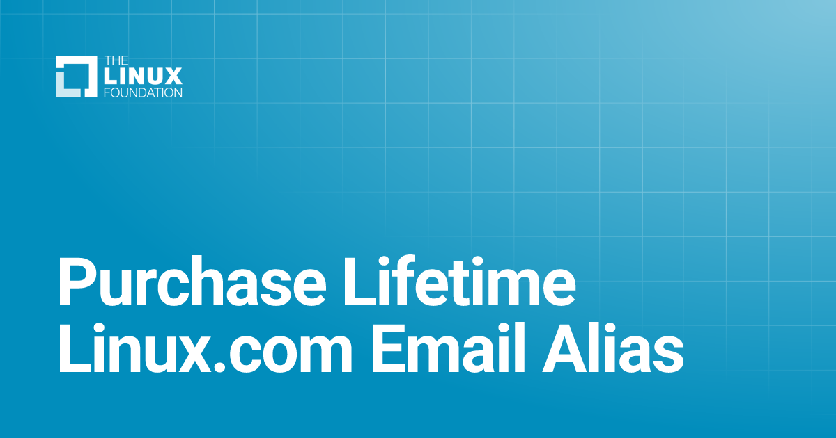 Purchase Lifetime Linux.com Email Alias | Linux Foundation Documentation