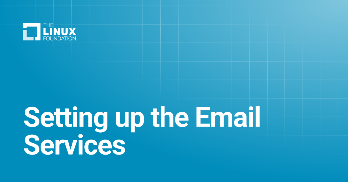 Setting up the Email Services | Linux Foundation Documentation