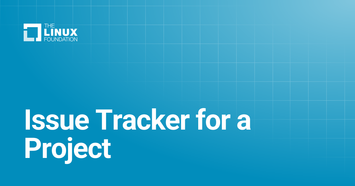 Issue Tracker for a Project | Linux Foundation Documentation