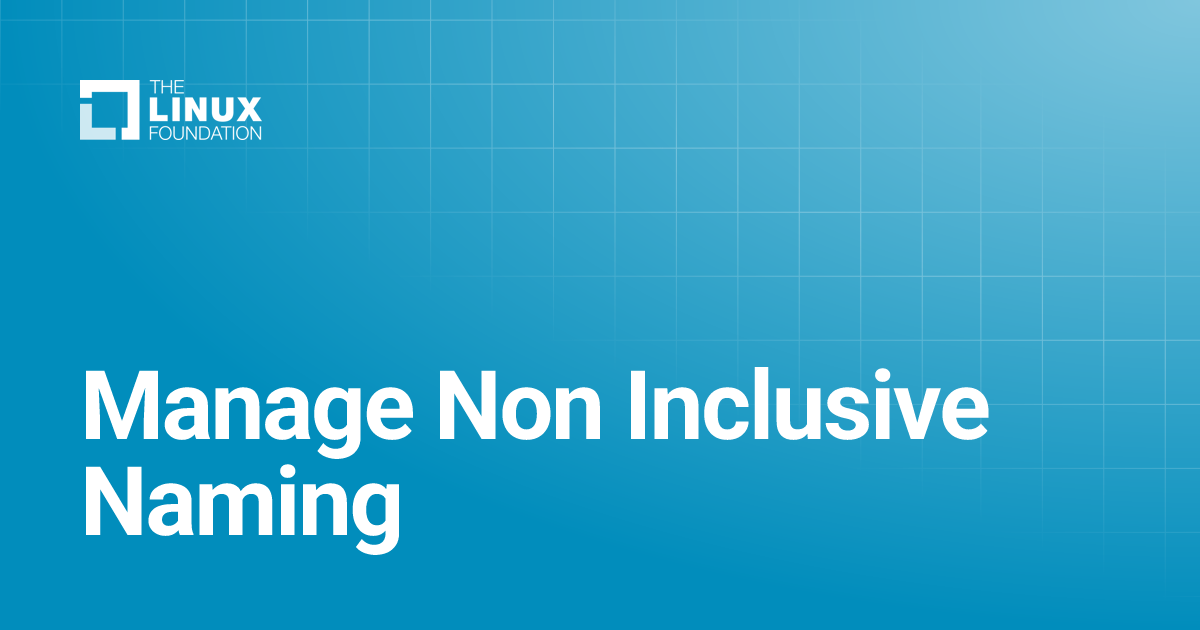 Manage Non Inclusive Naming | Linux Foundation Documentation