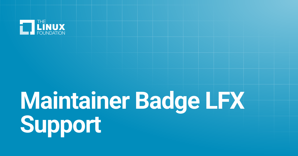 Maintainer Badge LFX Support | Linux Foundation Documentation