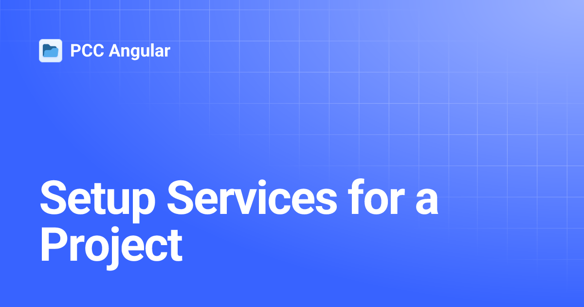 Setup Services for a Project | PCC Angular