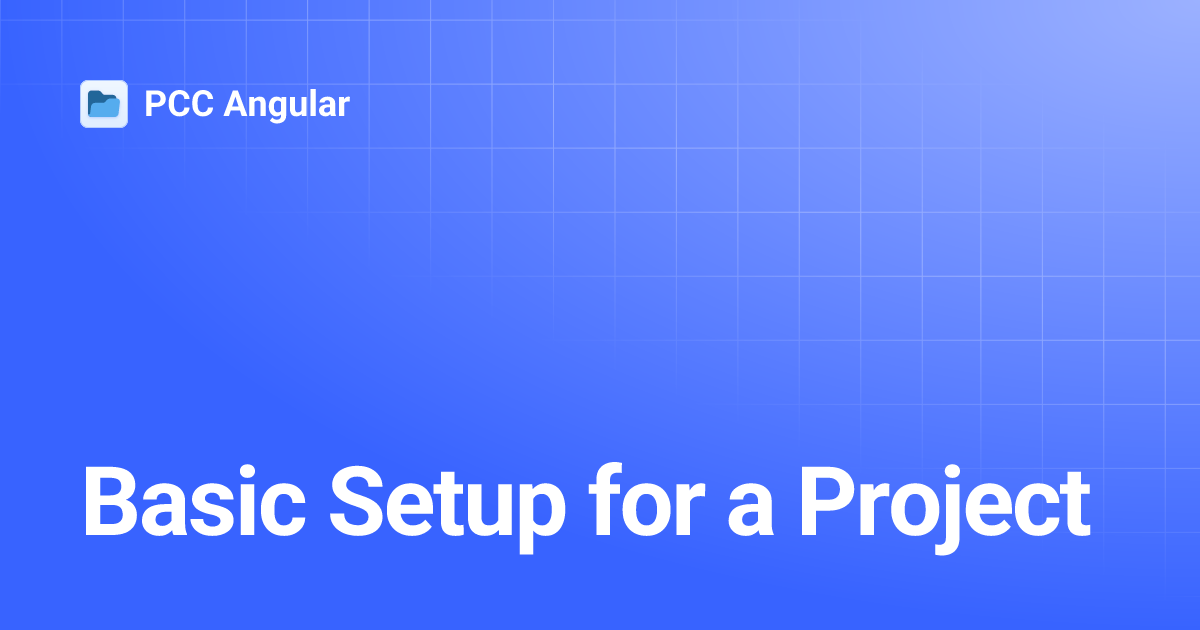 Basic Setup for a Project | PCC Angular