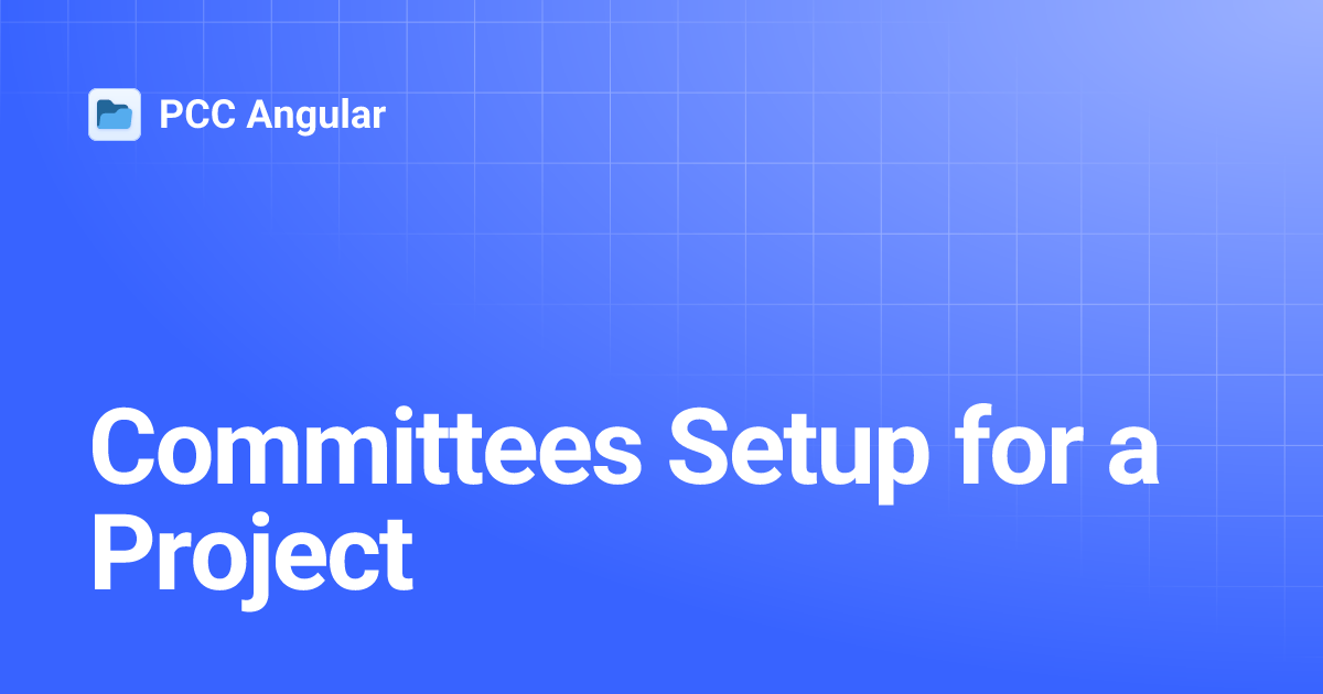 Committees Setup for a Project | PCC Angular