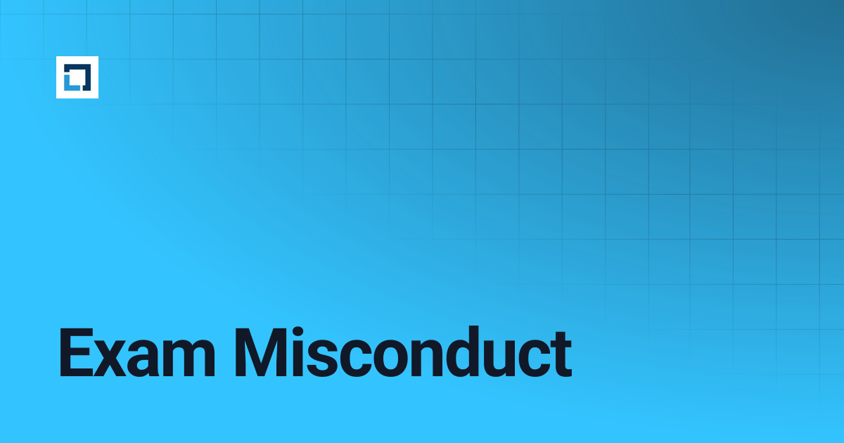 Exam Misconduct | T&C DOCS (Candidate Facing Resources)